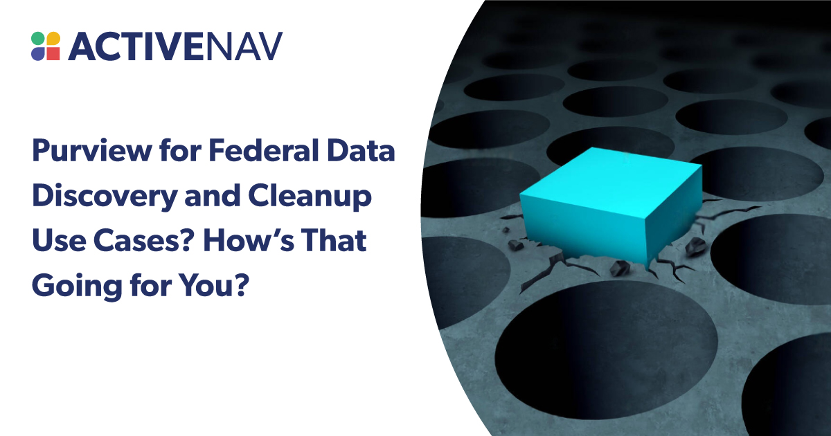 Purview for Federal Data Discovery and Cleanup Use Cases? How’s That Going for You?